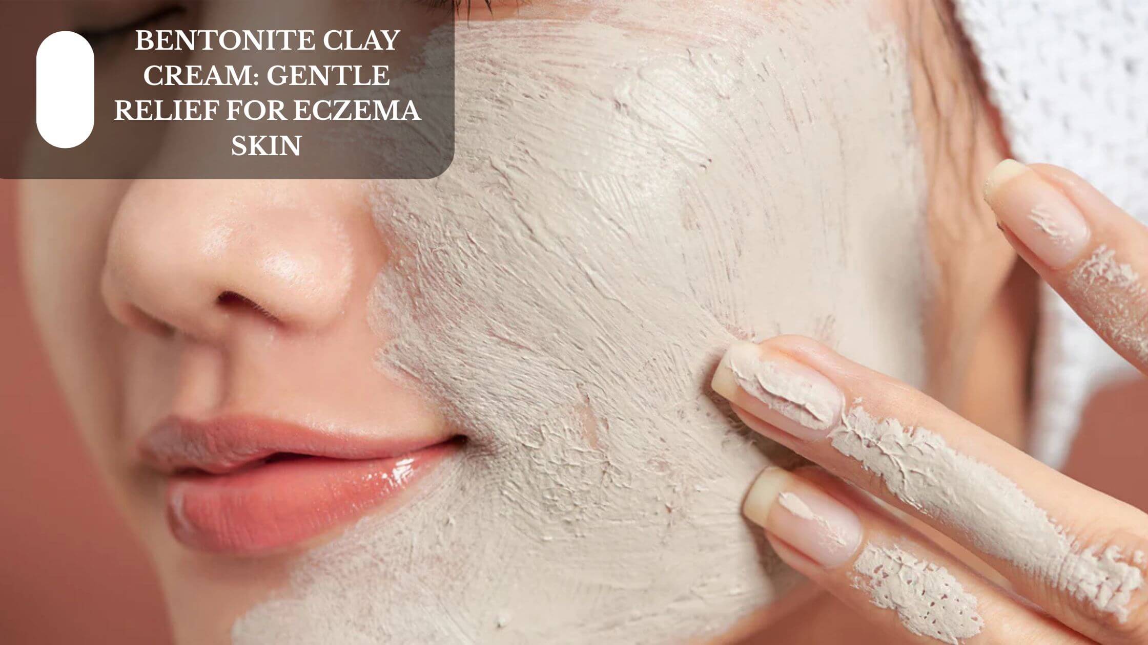 Bentonite Clay Cream: Gentle Relief For Eczema Skin – Moksha Lifestyle ...