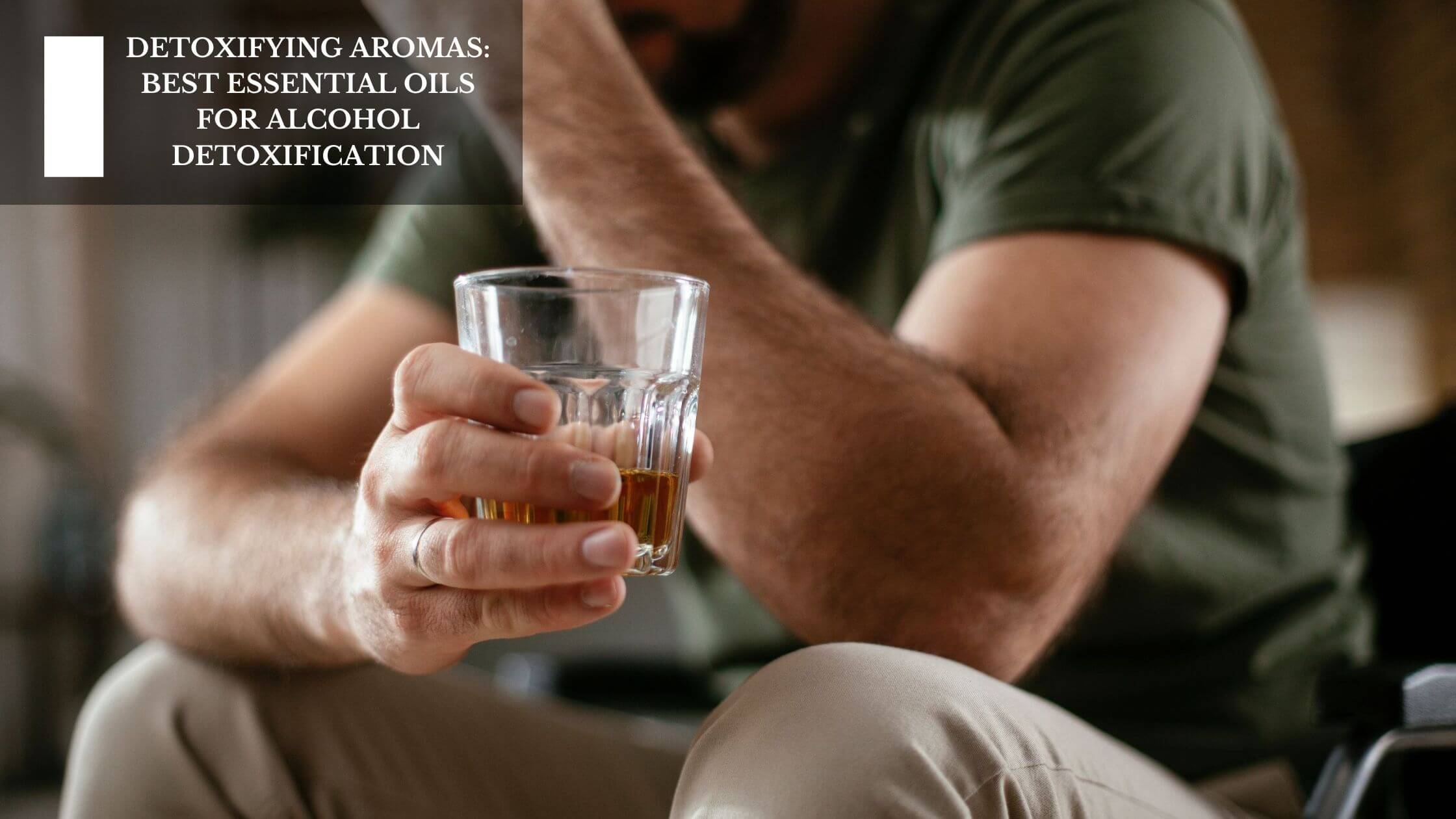 Detoxifying Aromas: Best Essential Oils For Alcohol Detoxification ...