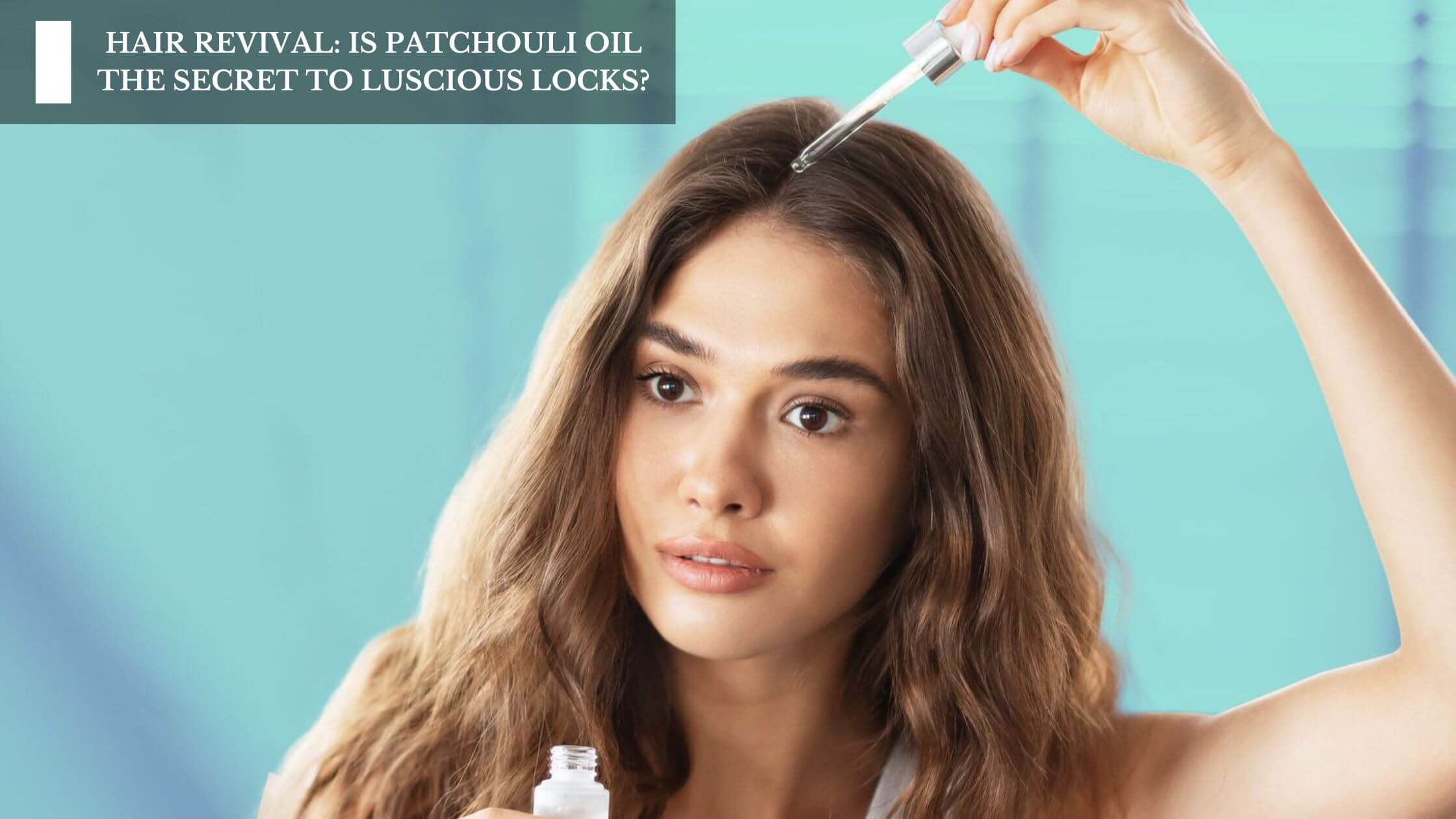 Hair Revival: Is Patchouli Oil The Secret To Luscious Locks? – Moksha Lifestyle Products
